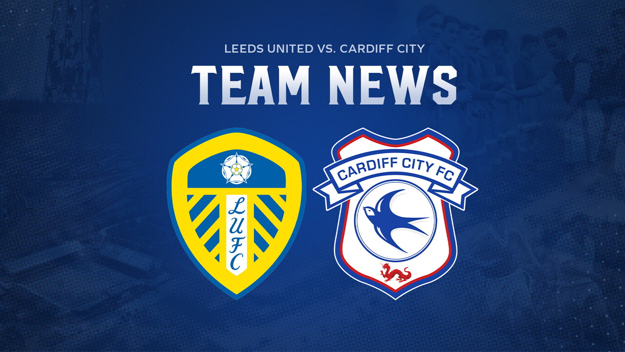 Team News | Leeds United vs. Cardiff City | Cardiff