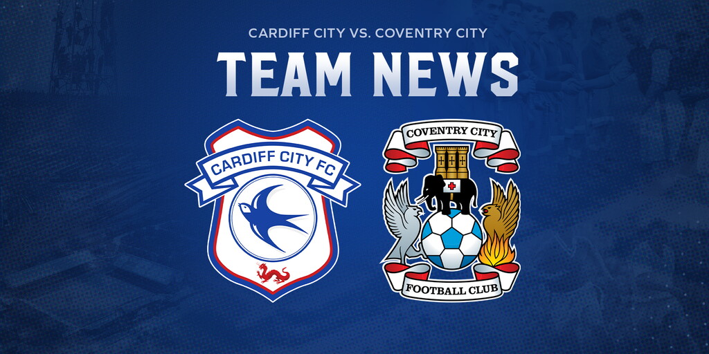 Team News | Cardiff City vs. Coventry City | Cardiff