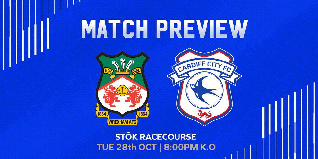 Match Preview | Wrexham vs. Cardiff City | Cardiff