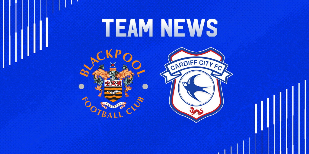 Team News | Blackpool vs. Cardiff City | Cardiff